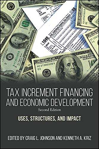 Tax Increment Financing and Economic Development, Second Edition: Uses ...
