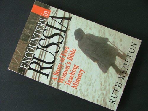 Encounters in Russia: A story of five women's Bible teaching ministry by Ruth Kempton | Goodreads