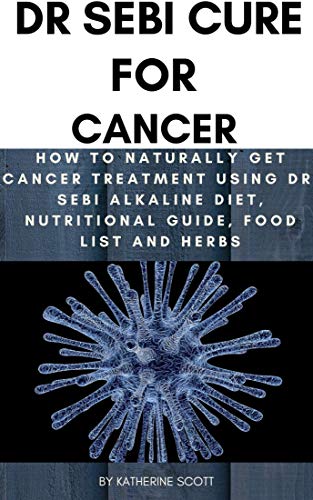 DR SEBI CURE FOR CANCER : How to Naturally Cure Cancer Cells Using Dr ...