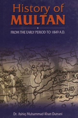 History of Multan: From the early period to 1849 A.D. by Ashiq Muhammad ...