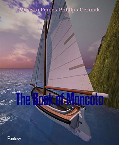 The Book of Moncoto by Mosetta Penick Phillips-Cermak | Goodreads