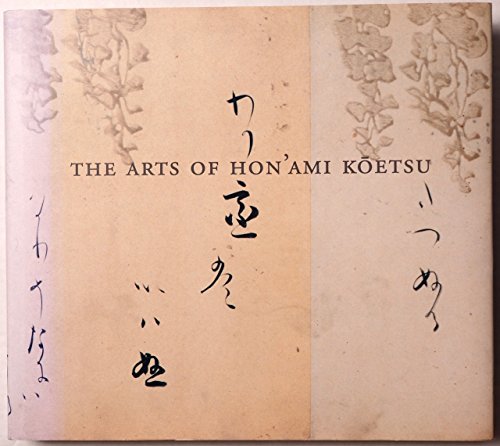 The Arts of Honami Koetsu: Japanese Renaissance Master by Felice Fisher ...