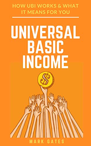 Universal Basic Income: How UBI Works & What It Means For You by Mark ...