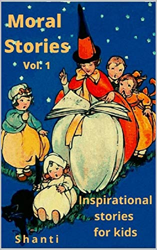 Moral Stories: Inspirational stories for kids by Shanti . | Goodreads