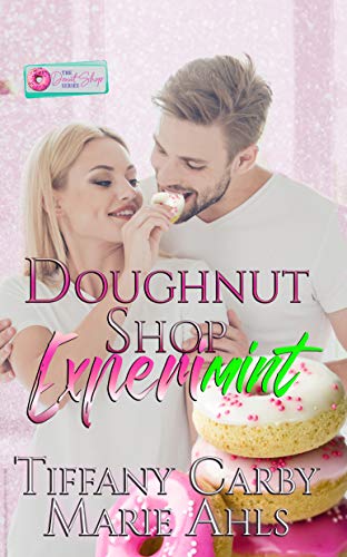 Doughnut Shop Experimint: A Donut Shop Series Novella by Tiffany Carby ...