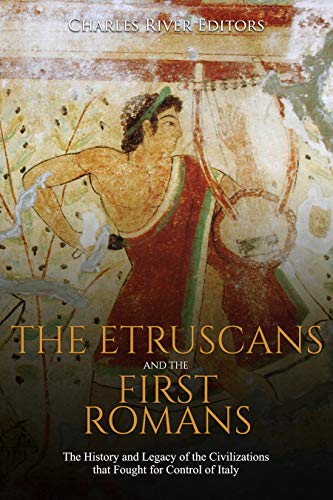 The Etruscans and the First Romans: The History and Legacy of the ...