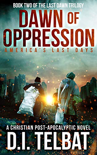 Dawn of Oppression (Last Dawn Trilogy #2) by D.I. Telbat | Goodreads