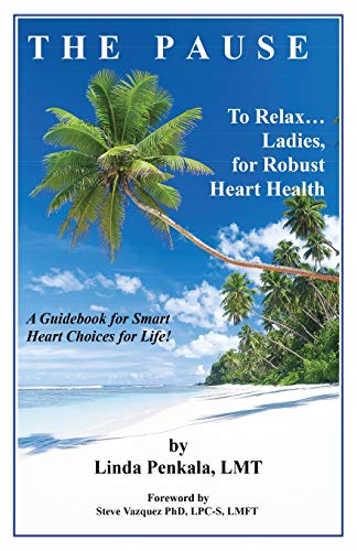 THE PAUSE to Relax Ladies, for Robust Heart Health: A Guidebook for ...