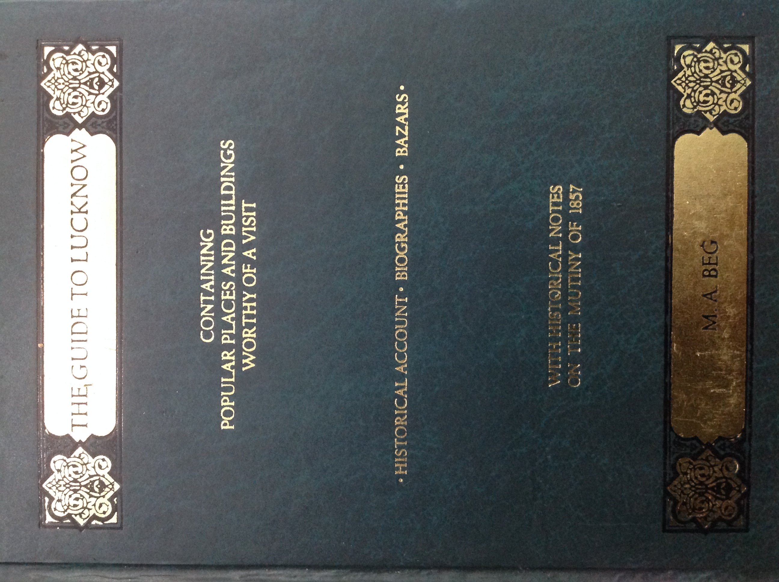 The Guide to Lucknow: Containing Popular Places and Buildings Worthy of ...