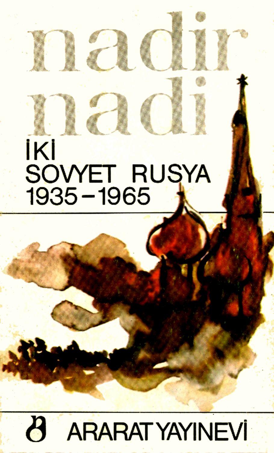 İki Sovyet Rusya 1935-1965 by Nadir Nadi | Goodreads