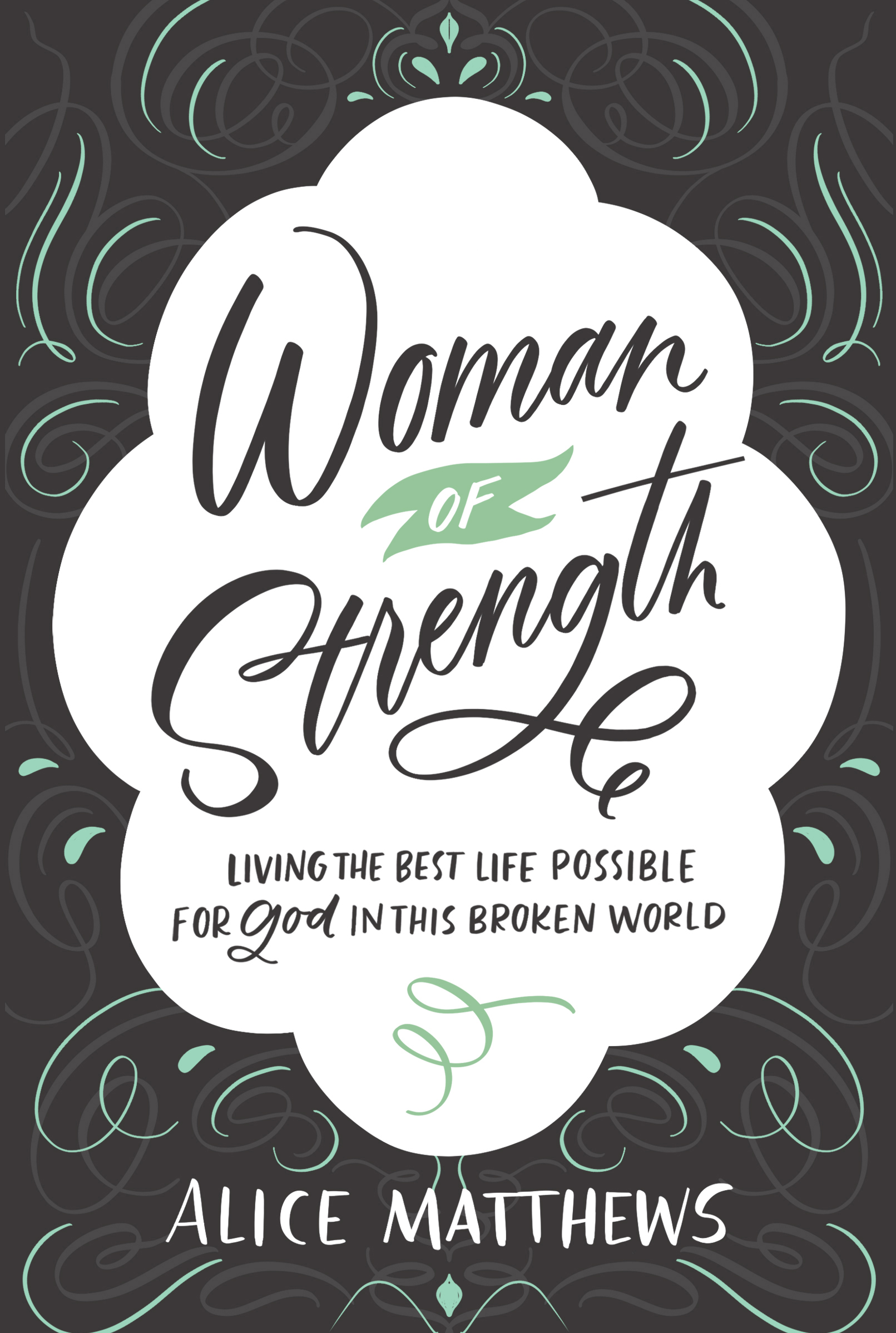 Woman of Strength: Living the Best Life Possible for God in This Broken ...