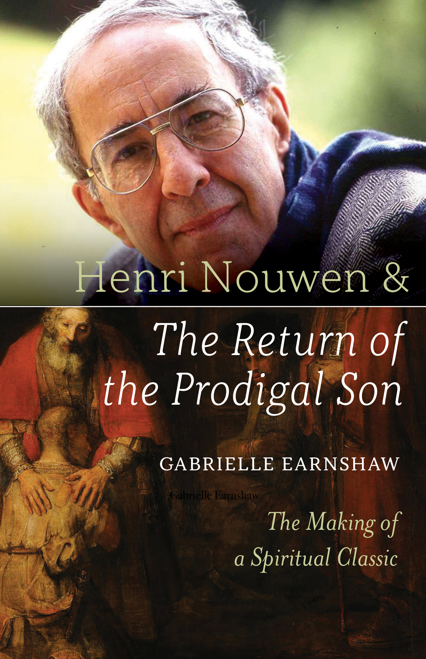 Henri Nouwen and The Return of the Prodigal Son: The Making of a ...