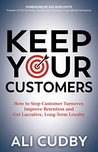 Keep Your Customers: How to Stop Customer Turnover, Improve Retention ...