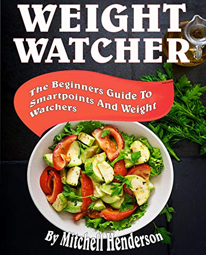 Weight Watchers: The Beginners Guide To SmartPoints And Weight Watchers ...