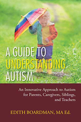 A Guide to Understanding Autism: An Innovative Approach to Autism for ...