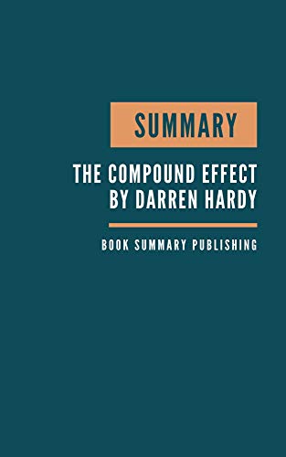 SUMMARY: The Compound Effect Book Summary. Hardy's Book. The Compound ...