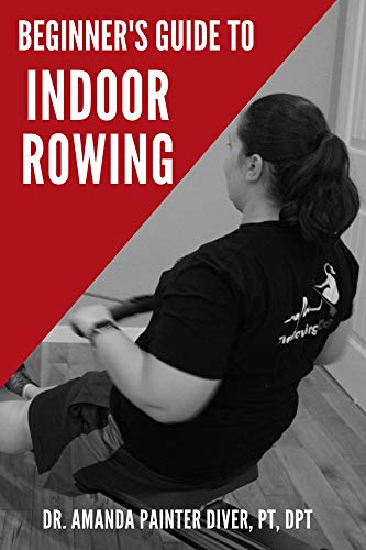 Beginner's Guide to Indoor Rowing by Amanda Painter Diver | Goodreads