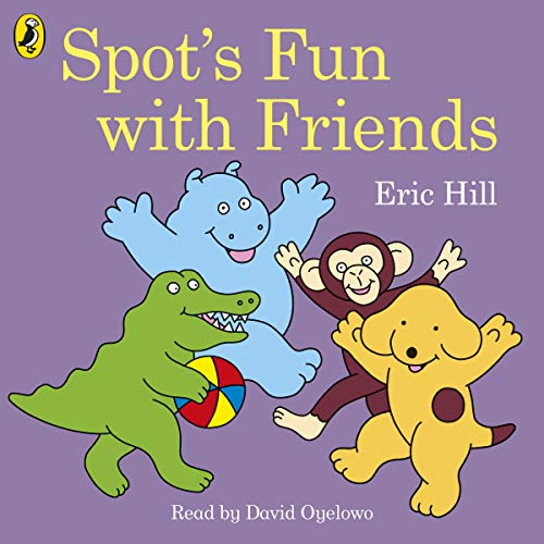 Spot's Fun with Friends by Eric Hill | Goodreads