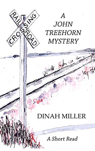 Railroad Crossing (A John Treehorn Mystery, #4.5) by Dinah Miller ...