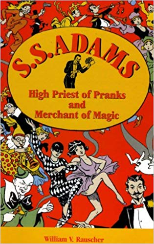 S.S. Adams, High Priest Of Pranks and Merchant of Magic by William E ...