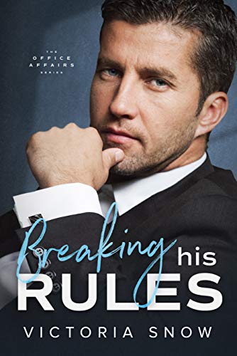 Breaking His Rules (The Office Affairs #2) by Victoria Snow | Goodreads