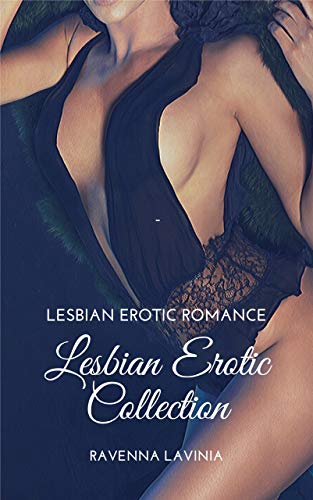 Lesbian Erotic Collection: Lesbian Erotic Romance: Lesbian Love Stories: Lesbian Explicit ...