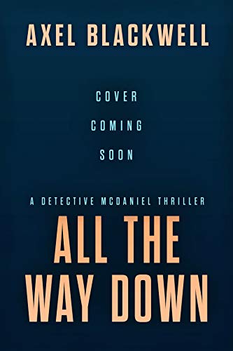 All the Way Down by Axel Blackwell | Goodreads