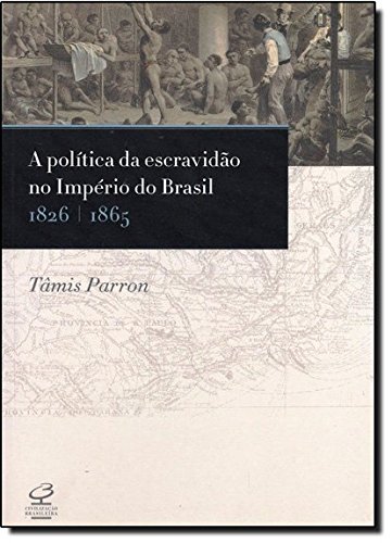 A Politica Da Escravidao No Imperio Do Brasil, 1826-1865 by Tâmis ...
