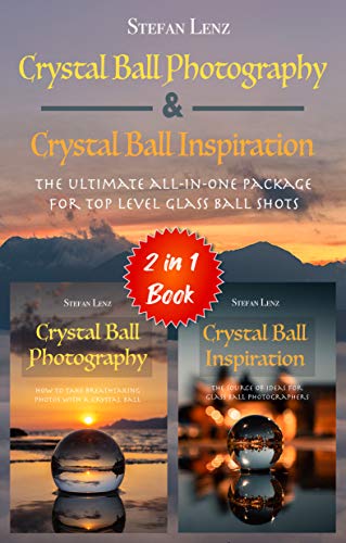 Crystal Ball Photography & Crystal Ball Inspiration - 2 in 1 Book: The ...