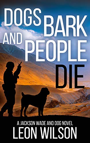 Dogs Bark and People Die by Leon Wilson | Goodreads