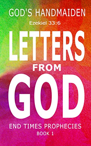 Letters from God (End Time Prophecies Book 1) by God's Handmaiden ...