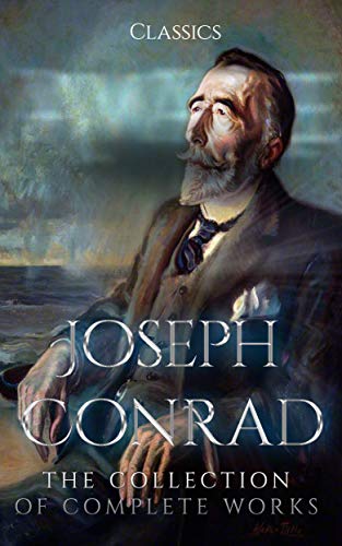 Joseph Conrad: The Collection of Complete Works (Annotated): Collection ...