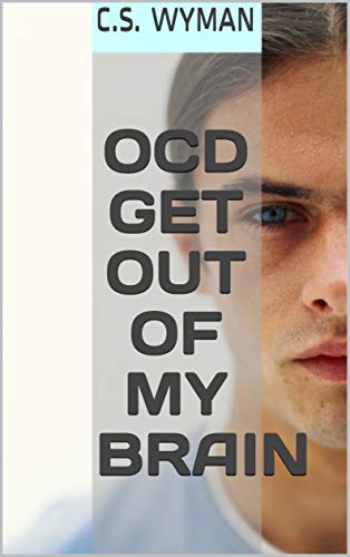 OCD Get Out Of My Brain: A Starter Guide to Overcoming OCD Habits by C ...