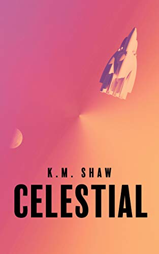 Celestial by K.M. Shaw | Goodreads