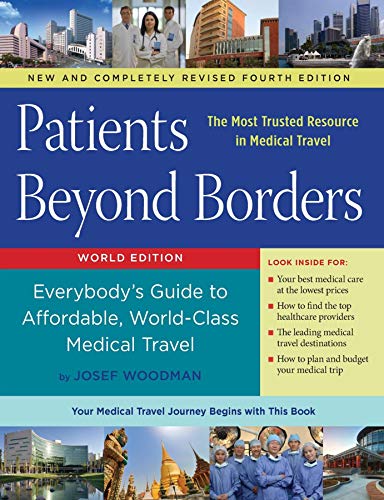 Patients Beyond Borders Fourth Edition: Everybody's Guide to Affordable ...
