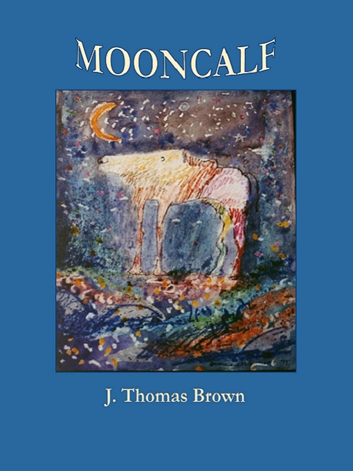 Mooncalf by J. Thomas Brown | Goodreads