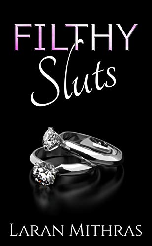 Filthy Sluts by Laran Mithras | Goodreads