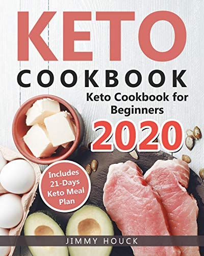 Keto Cookbook: Keto Cookbook for Beginners 2020 with 21-Days Keto Meal ...