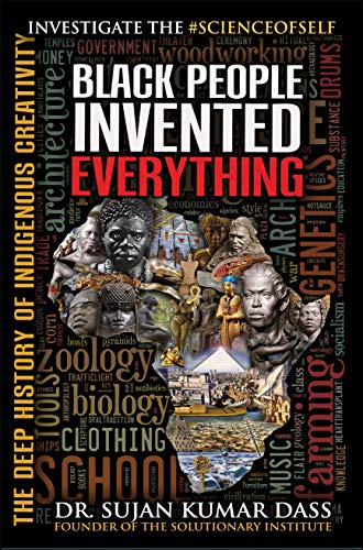 Black People Invented Everything: The Deep History of Indigenous ...