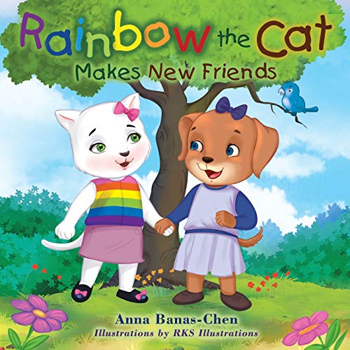 Rainbow the Cat: Makes New Friends by Anna Banas-Chen | Goodreads