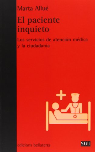 El paciente inquieto : los servicios de atención médica y la ciudadanía ...