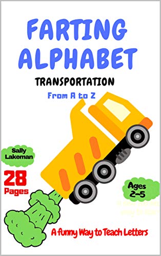 FARTING ALPHABET: TRANSPORTATION FROM A TO Z. Cars, Trucks, Planes, and ...