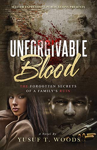 Unforgivable Blood: The Forgotten Secret's of A Family's Ruin by Yusuf ...