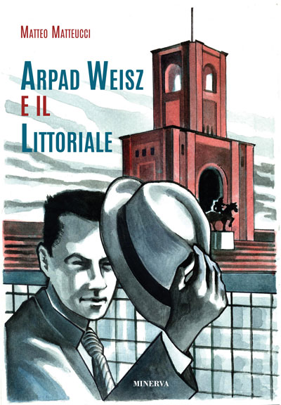 Arpad Weisz e il Littoriale by Matteo Matteucci | Goodreads