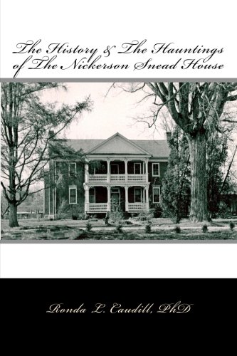 The History & The Hauntings of The Nickerson Snead House by Ronda L ...
