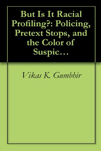 But Is It Racial Profiling?: Policing, Pretext Stops, and the Color of ...