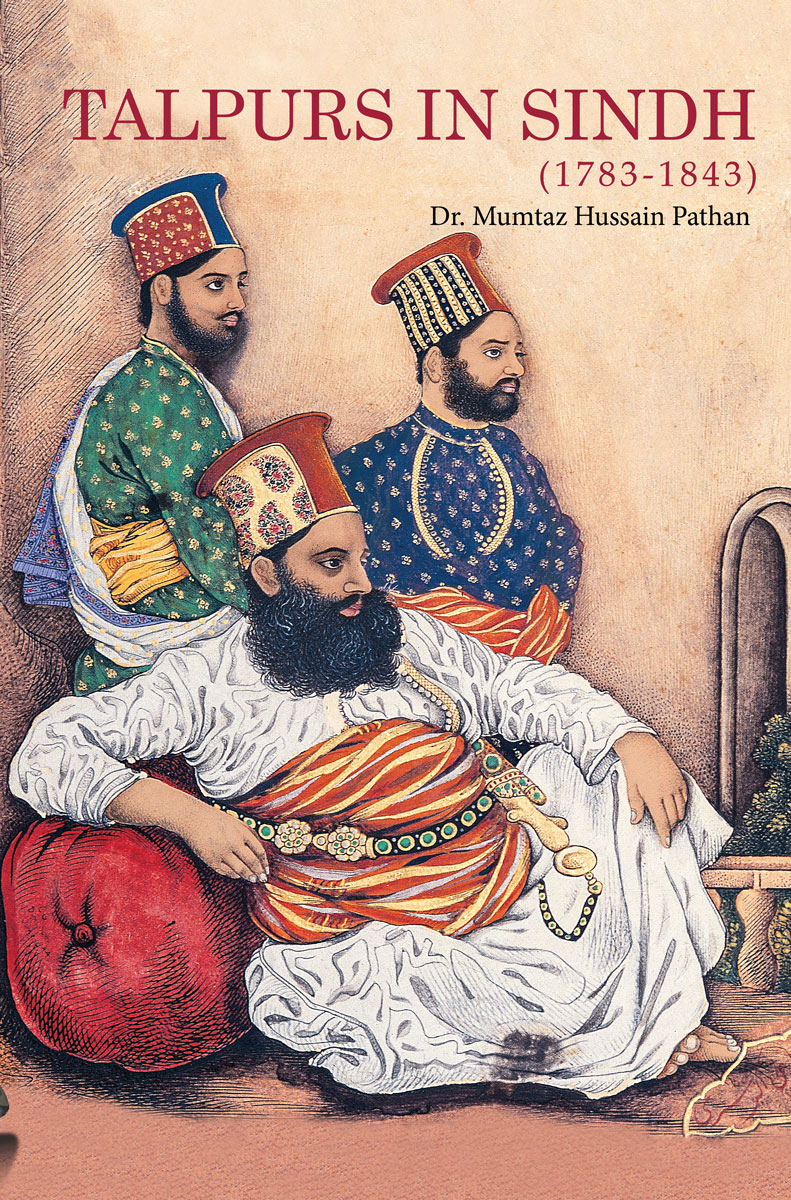 Talpurs in Sindh (1783-1843) by Mumtaz Hussain Pathan | Goodreads