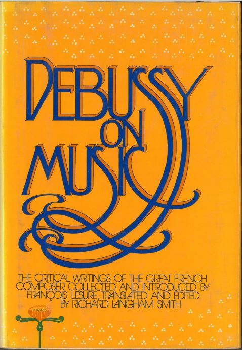Debussy on music: The critical writings of the great French composer ...