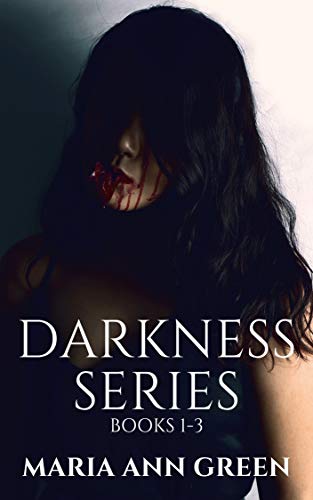 Darkness Series Box Set: (Books One Through Three) by Maria Ann Green ...