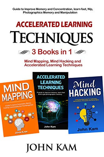 Accelerated Learning Techniques: 3 Book in 1 – Mind Mapping, Mind Hacking and Accelerated ...